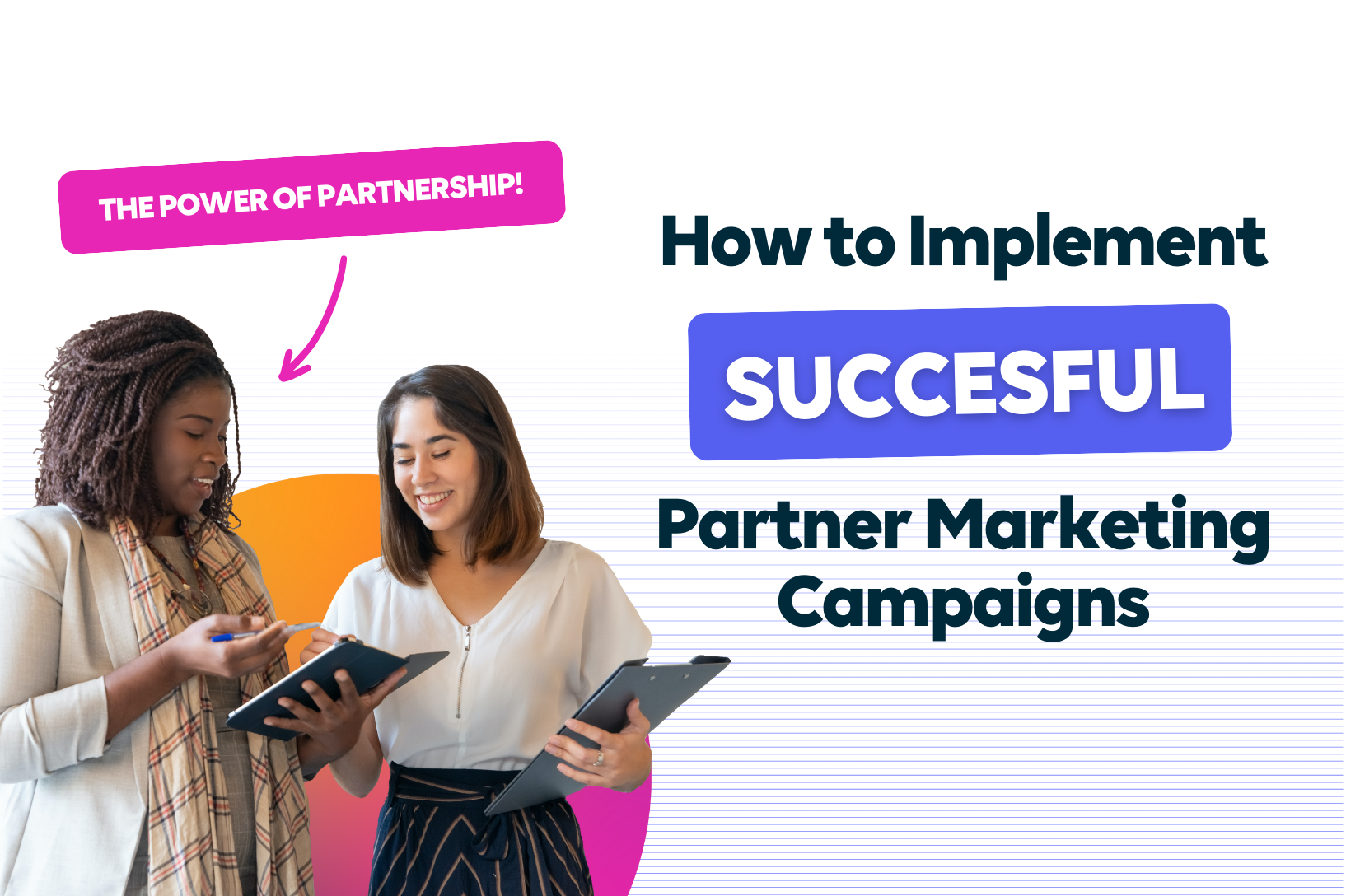 A Guide to Implementing Successful Partner Marketing Campaign