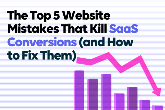 5 Website Mistakes That Kill SaaS Conversions & How to Fix Them
